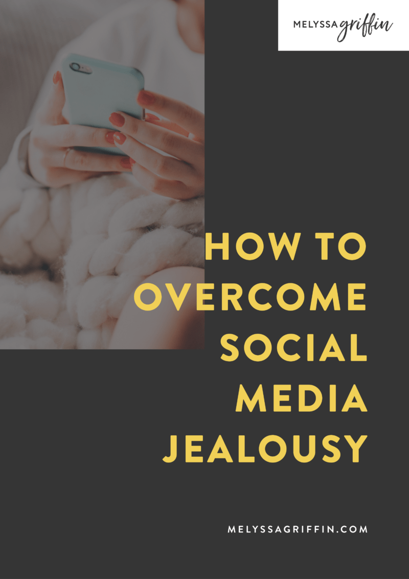 How To Overcome Social Media Jealousy - Melyssa Griffin How To Overcome Social Media Jealousy - Melyssa Griffin